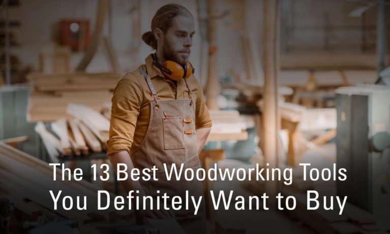 The 13 Best Woodworking Tools You Definitely Want to Buy