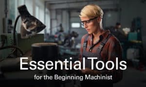 Essential Tools for the Beginning Machinist - American Rotary