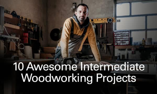 10 Awesome Intermediate Woodworking Projects - American Rotary