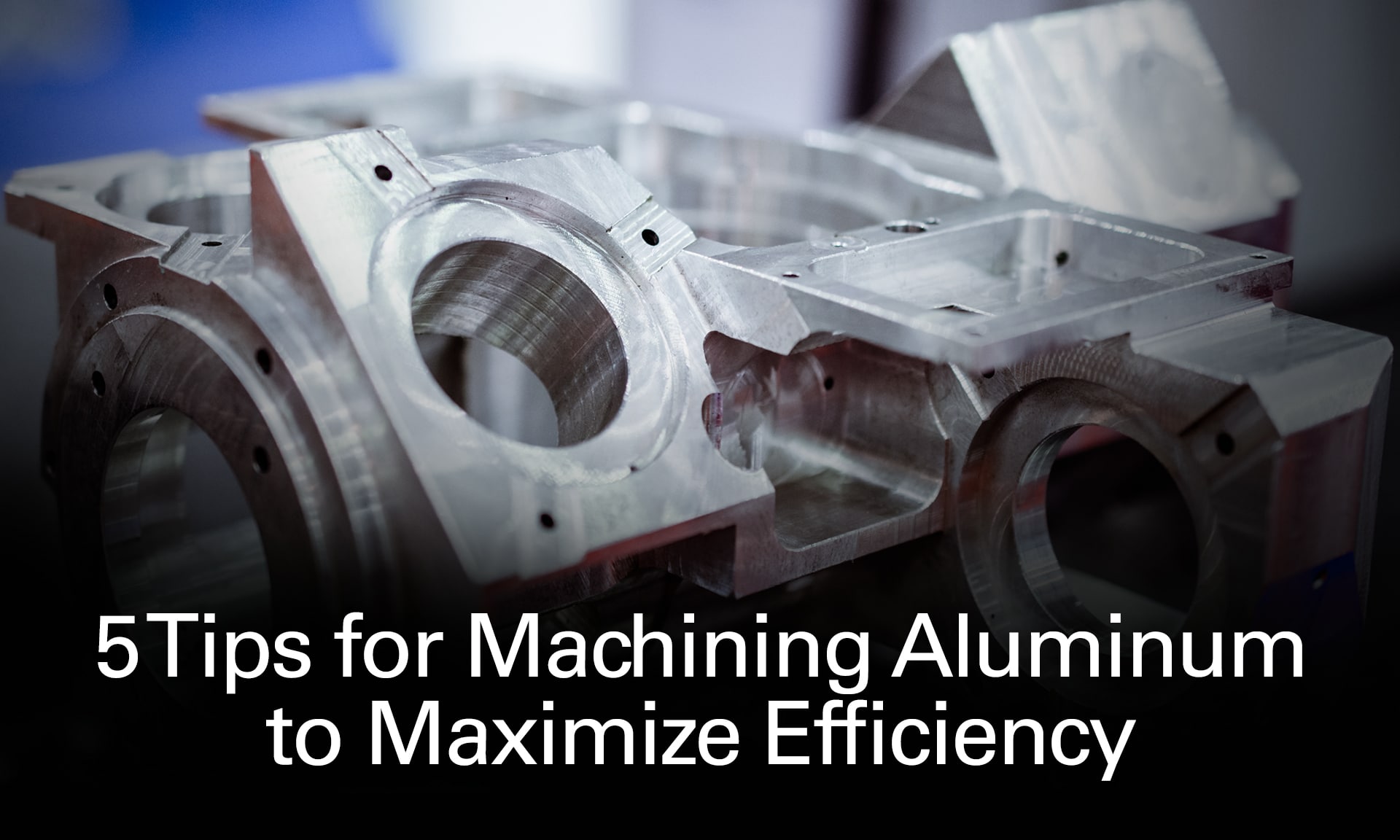 5 Tips for Machining Aluminum to Maximize Efficiency - American Rotary