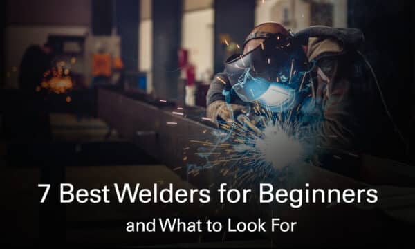 7 Best Welders for Beginners and What to Look For - American Rotary